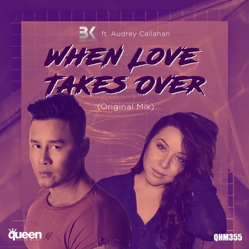 Stream BK ft. AUDREY CALLAHAN - WHEN LOVE TAKES OVER (Original Mix) by ...