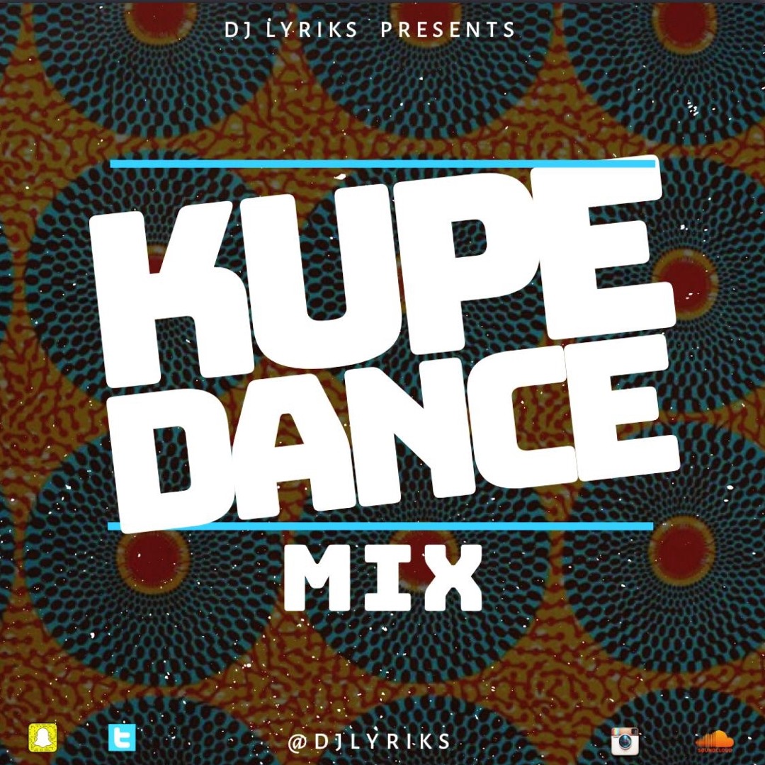 Stream DJ Lyriks Presents KUPE Dance MIX (A-Star, Kwamz x Flava ...