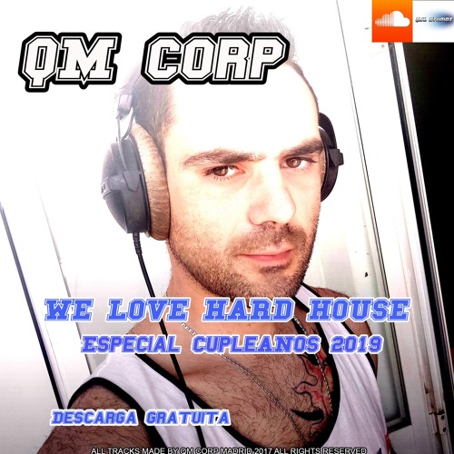 Stream Qm Corp We Love Hard House (Sesion Cumpleaños Qm Corp) 2019 by ...