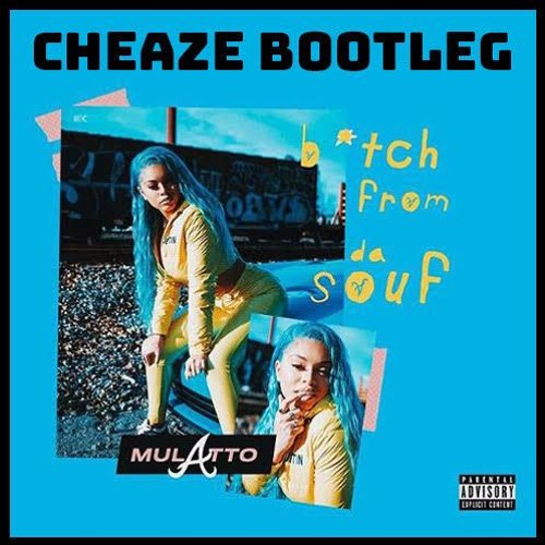 Stream Mulatto - B*tch From Da Souf (Cheaze Bootleg) by Extra Cheaze ...