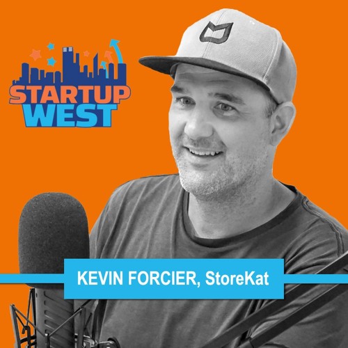 Stream episode 15. Kevin Forcier, StoreKat by Startup West podcast ...