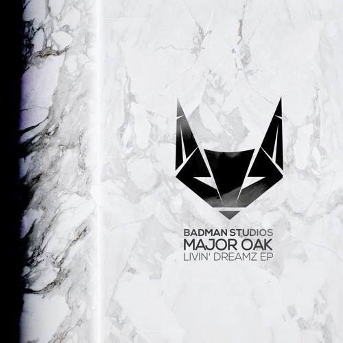 Stream Major Oak - Livin' Dreamz EP [BDMN006] - OUT NOW! by Badman Studios | Listen online for ...