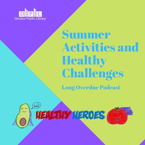 Stream Long Overdue Episode 74: Summer Activities and Healthy ...