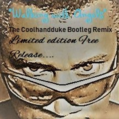 Stream Walking with Angels - Cool Hand Duke Bootleg remix by ...
