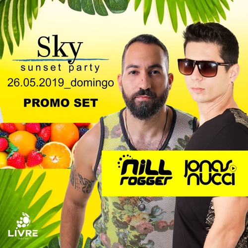 Stream NILL ROGGER E JONAS NUCCI - SKY SUNSET PARTY PROMO SET by ...