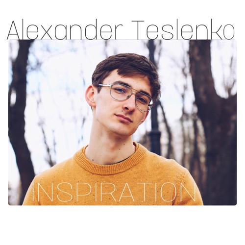 Stream Alexander Teslenko-INSPIRATION by Alexander Teslenko | Listen ...