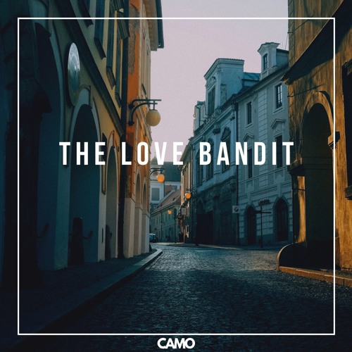 Stream The Love Bandit by Camo | Listen online for free on SoundCloud