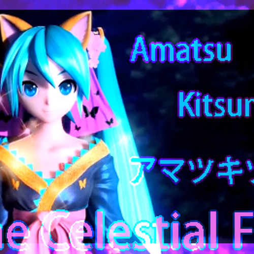 Stream Amatsu Kitsune Cover by Miku (Original by marasy) by RosyKitteh ...
