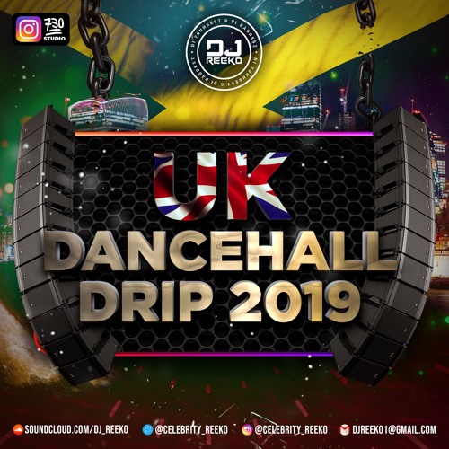 Stream 'DI BADDEST' UK Dancehall Drip (2)k19 @Celebrity Reeko by DJ ...