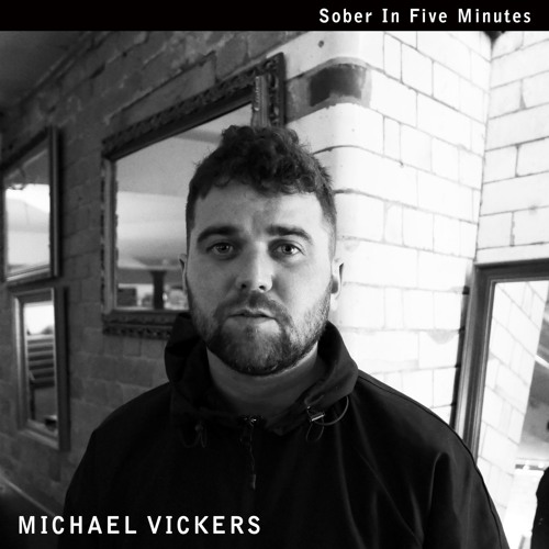 Stream Michael Vickers | Listen to Sober In Five Minutes playlist ...