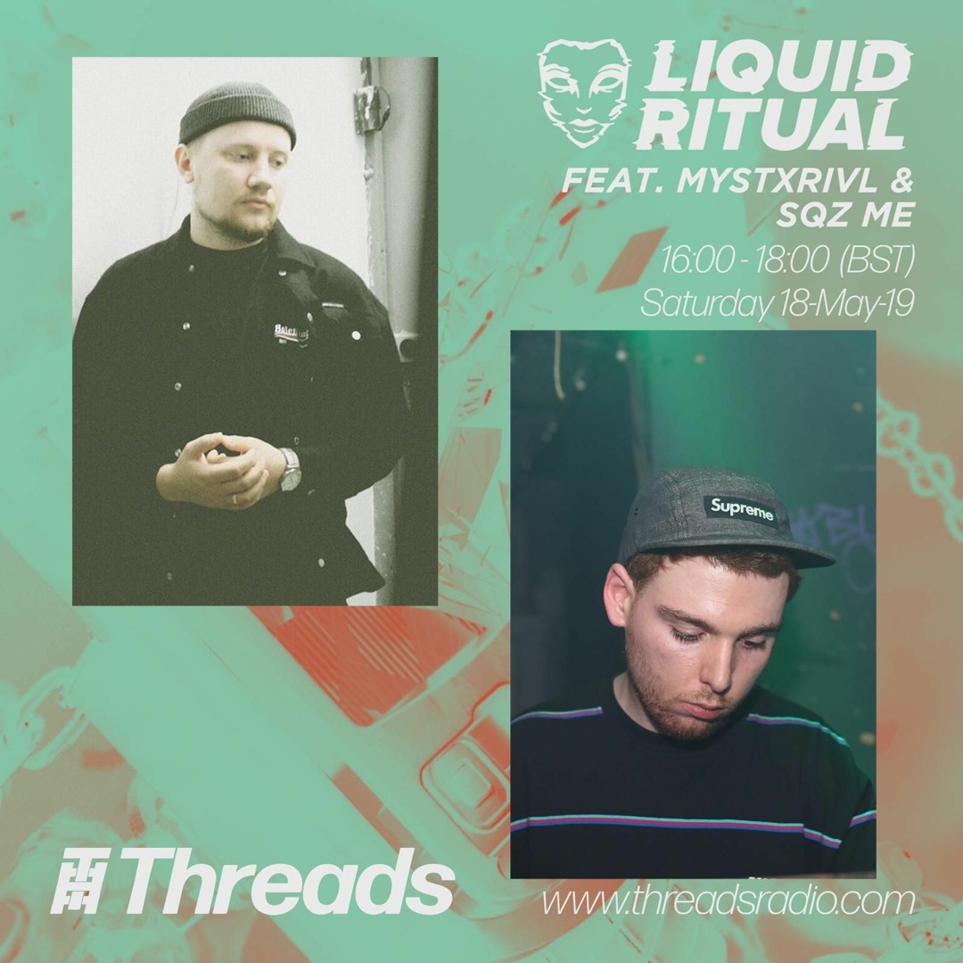 Stream Liquid Ritual w/ MYSTXRIVL & SQZ ME - Threads Radio 18th May ...