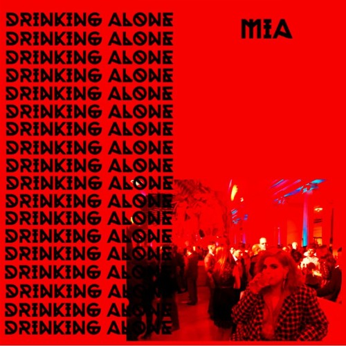 Stream MIA | Listen to DRINKING ALONE playlist online for free on ...