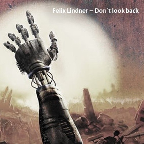 Stream Felix Lindner - Don´t Look Back by FelixLindner | Listen online ...