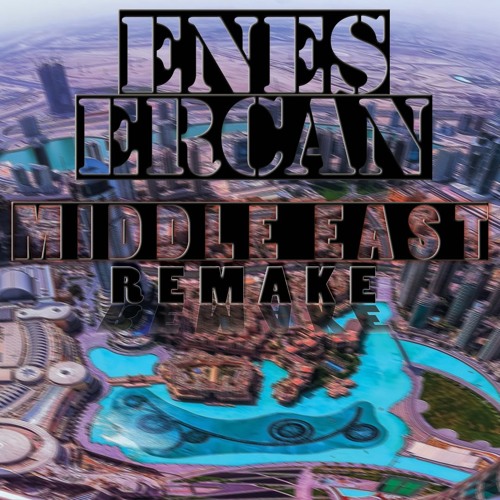 Stream Enes Ercan - Middle East ( Remake ) by ENES ERCAN | Listen online for free on SoundCloud