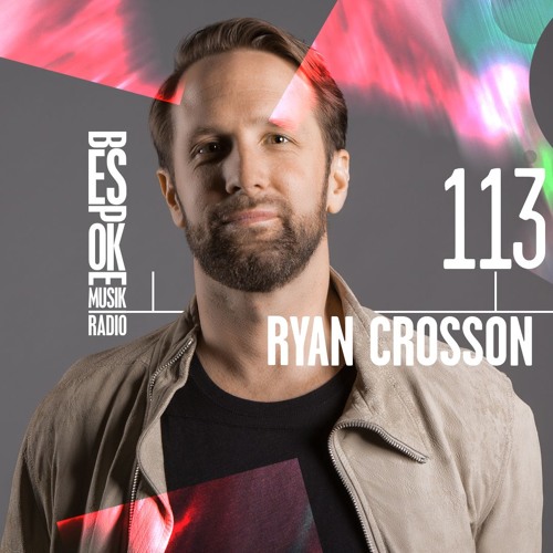 Stream Bespoke Musik Radio 113 : Ryan Crosson by Bespoke Musik | Listen ...