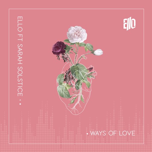 Stream Ello | Listen to Ways Of Love featuring Sarah Solstice playlist ...