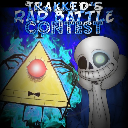 Stream Bill Cipher vs Sans | Trakked's Rap Battle Contest by Michael ...