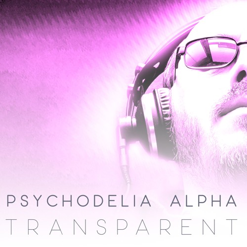 Stream Psychodelia Alpha - Transparent by Psychodelia Alpha | Listen ...
