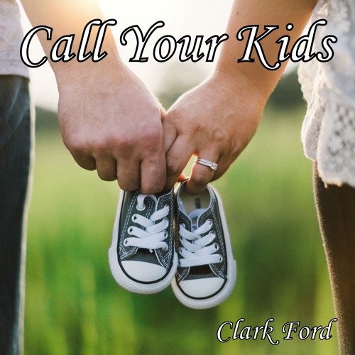 Stream Call Your Kids by Clark Ford | Listen online for free on SoundCloud