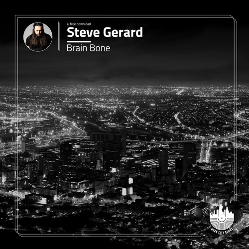 Stream Steve Gerard - Brain Bone (Original Mix) by murk city demos ...