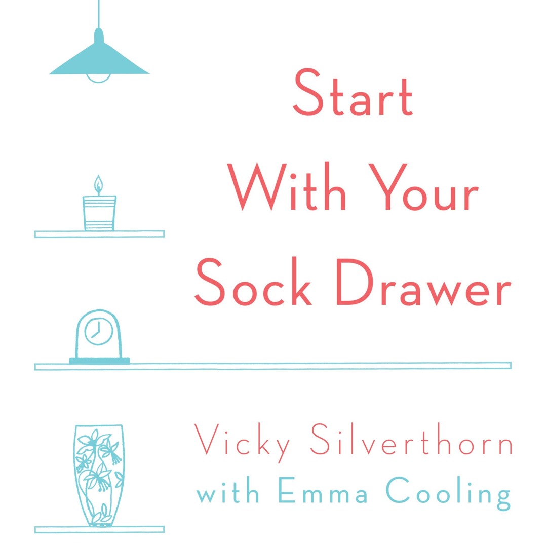 Stream Start With Your Sock Drawer by Vicki Silverthorn, read by Zara ...