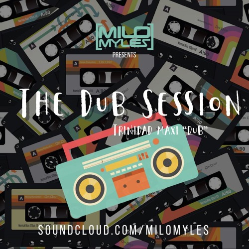 Stream THE DUB SESSION (TRINIDAD MAXI DUB ) by MiloMyles | Listen ...