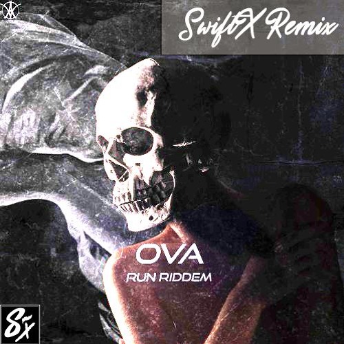 Stream OVA - Run Riddem (SwiftX Remix) by SwiftX | Listen online for ...