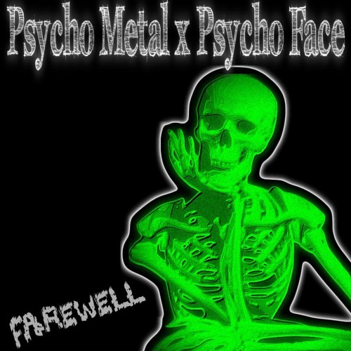 Stream Psycho Metal x Psycho Face (Farewell) by Psycho Metal | Listen ...