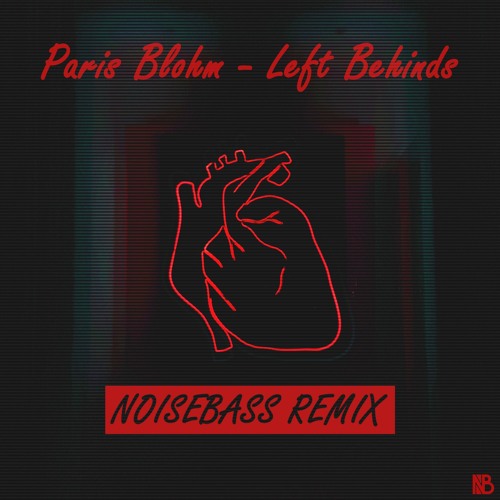 Stream Paris Blohm Left Behinds Noisebass Remix By Noisebass
