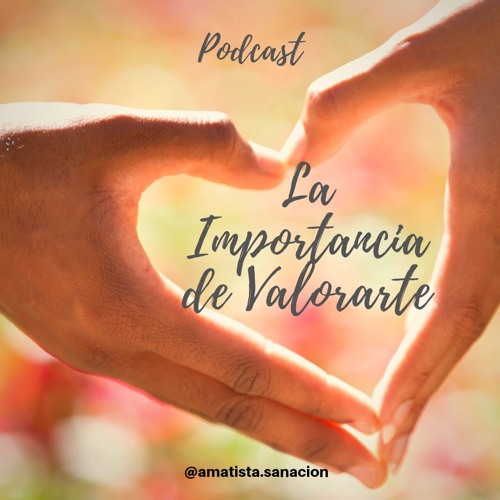 Stream La Importancia de Valorarte by amatistasanacionintegral | Listen ...
