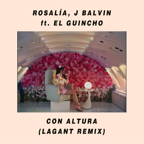 Stream ROSALÍA, J Balvin ft. El Guincho - Con Altura (LAGANT Remix) by ...