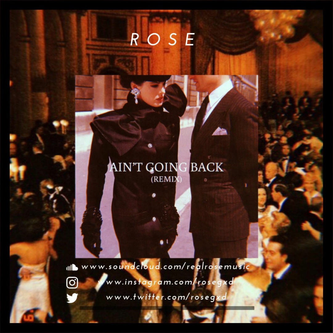 Stream Aint Goin Back (Remix) by Rose 🌹 | Listen online for free on ...