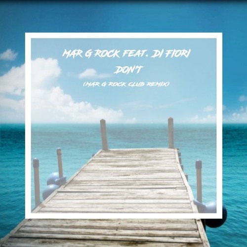 Stream Mar G Rock Feat. Di Fiori - Don't (Mar G Rock Extended Club ...