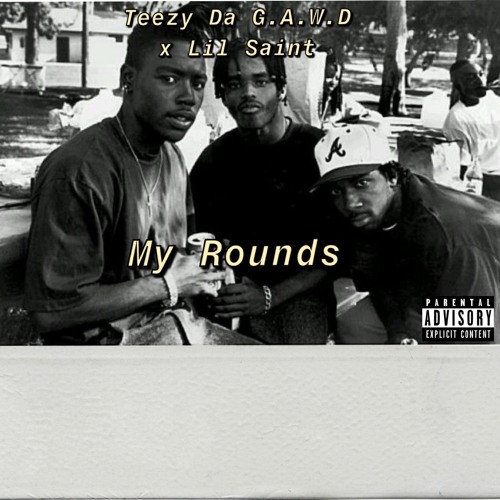Stream Teezy Da G.A.W.D x Lil Saint-My Rounds by Teezy Da G.A.W.D ...