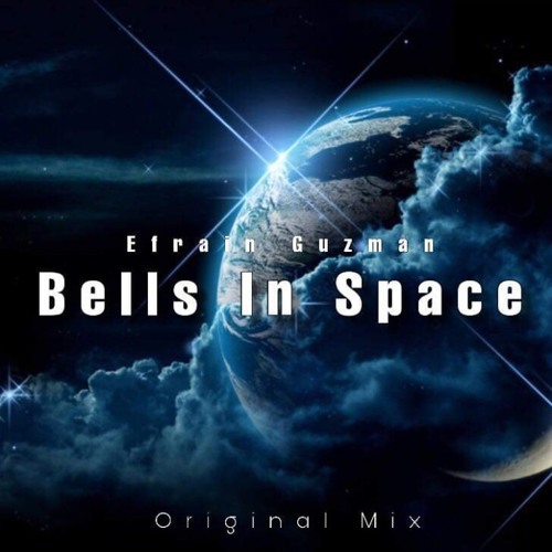 Stream Bells In Space - Efrain Guzman (Original Mix) by Efrain Guzman ...
