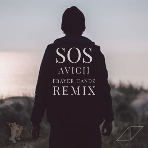 Stream SOS - Avicii (Prayer Handz Remix) by Prayer Handz | Listen ...