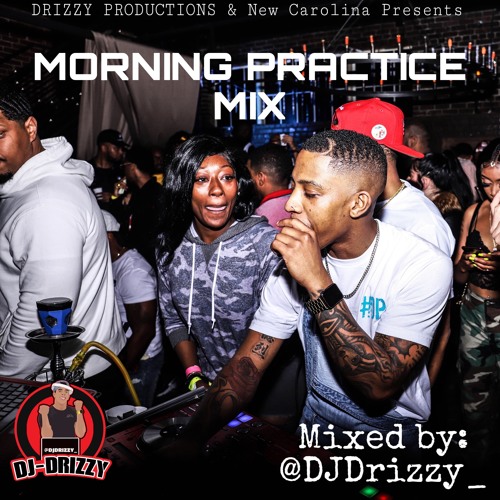 Stream Morning Prac. Mix by DJ Drizzy | Listen online for free on ...