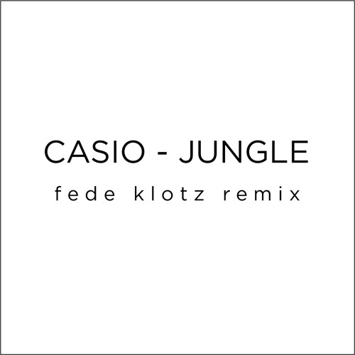 Stream Casio - Jungle (Fede Klotz remix) by Fede klotz | Listen online ...