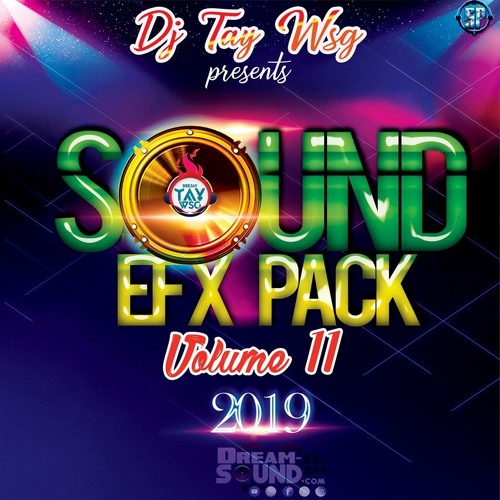 Stream DJ Tay Wsg - Sound Efx Pack Vol. 11 (EFX 2019) by Dream-Sound Media Mixtape | Listen ...