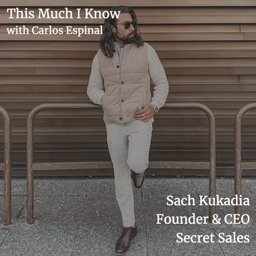Stream episode Sach Kukadia, Co-founder & CEO of Secret Sales, on ...