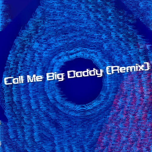 Stream Call Me Big Daddy Remix! by GuyTimeBomb | Listen online for free ...