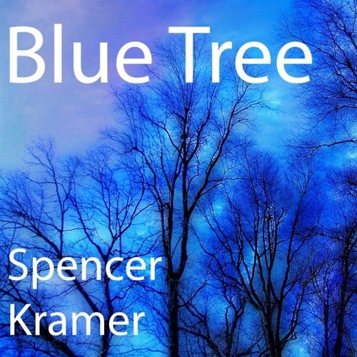 Stream Blue Tree(Instrumental Demo) by Spencer Kramer | Listen online ...