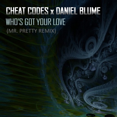 Stream Cheat Codes x Daniel Blume - Who's Got Your Love (Mr. Pretty ...