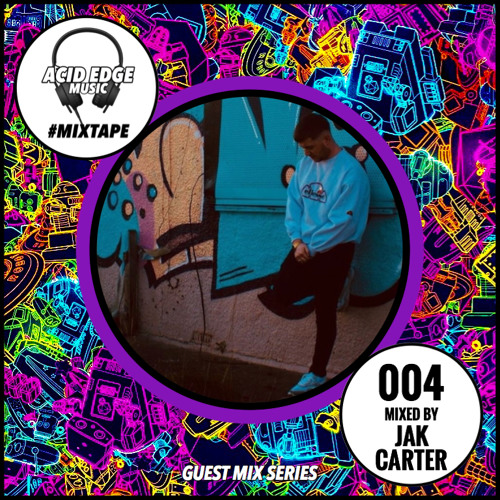 Stream ACID EDGE MUSIC #MIXTAPE 004 - JAK CARTER by Acid Edge Music ...