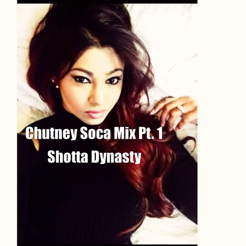 Stream Chutney Soca Mix Pt. 1 by Shotta Dynasty | Listen online for ...