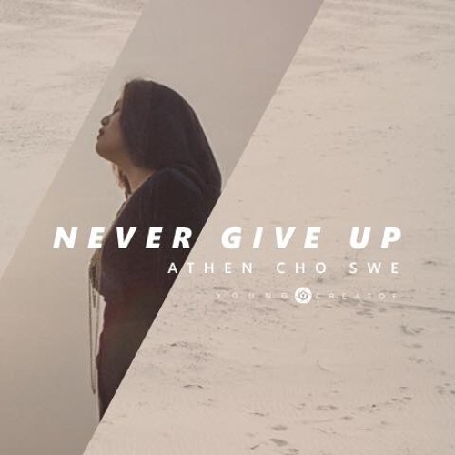 Stream Athen Cho Swe - Never Give Up (Prod. by Chan A Win) by Fireworks ...