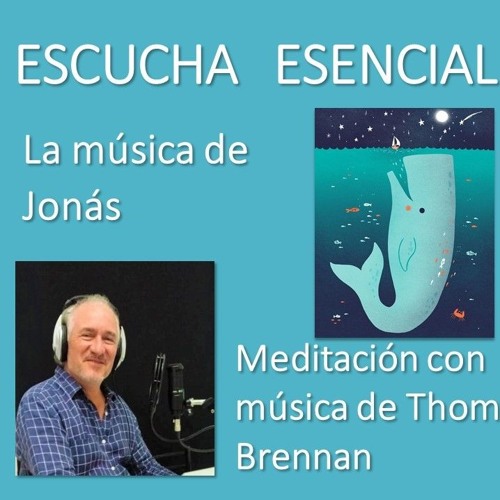 Stream Escucha Esencial - Ep 05 - La música de Jonás - Meditación con ...