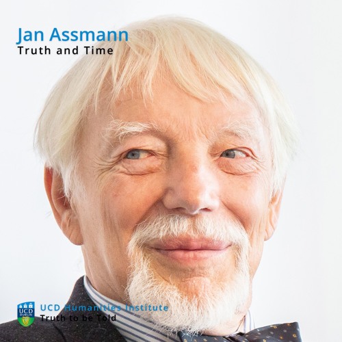 Stream Jan Assmann - Truth and Time by UCD Humanities Institute ...
