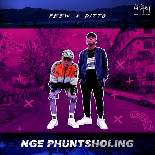 Stream episode Nge Phuntsholing by Peew ft. Ditto | Yeshi Lhendup Films ...