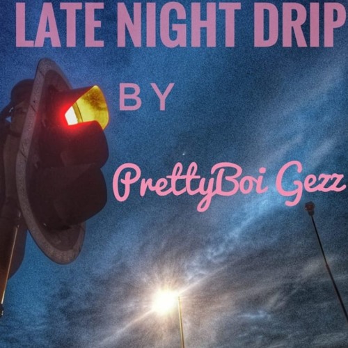 Stream LATE NIGHT DRIP (Prod. IDknow) by Prettyboi Gez | Listen online ...